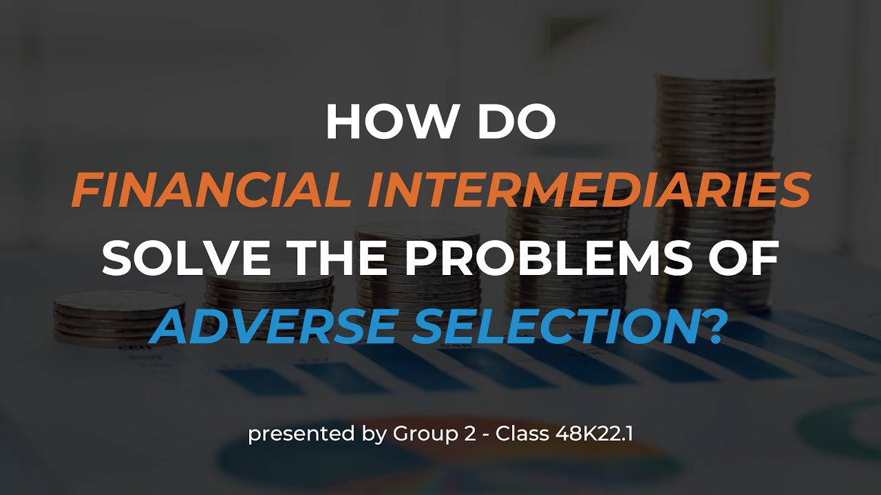 Group 2 - 48K221 - How do financial intermediaries solve the problem of ...