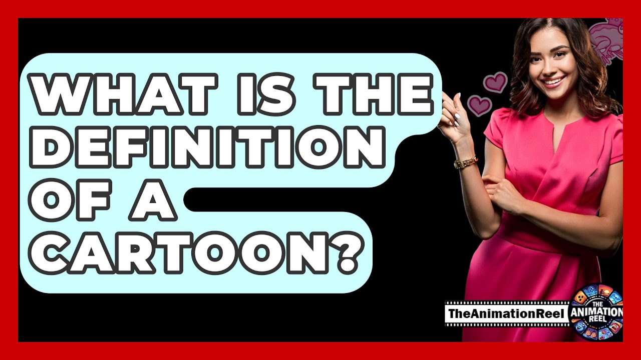 What Is The Definition Of A Cartoon? - The Animation Reel - YouTube