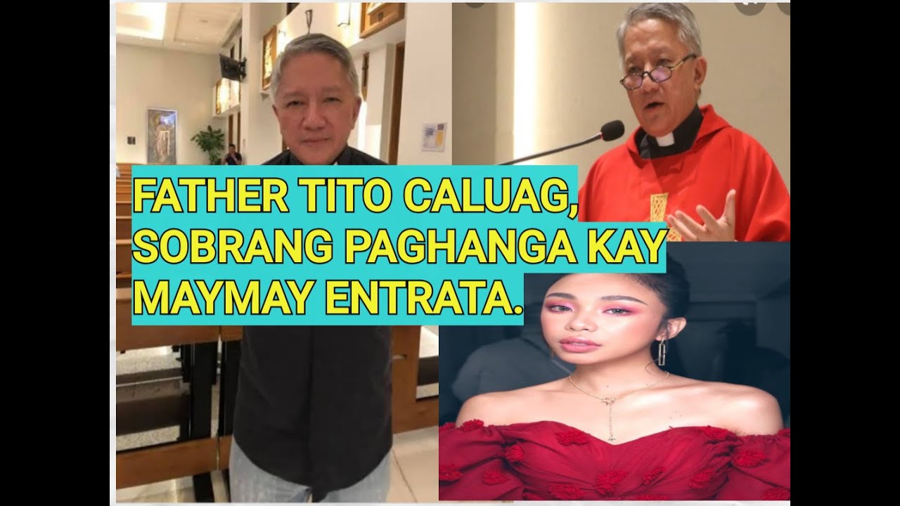 Father TITO caluag, sobrang paghanga kay maymay entrata sa sobrang ...