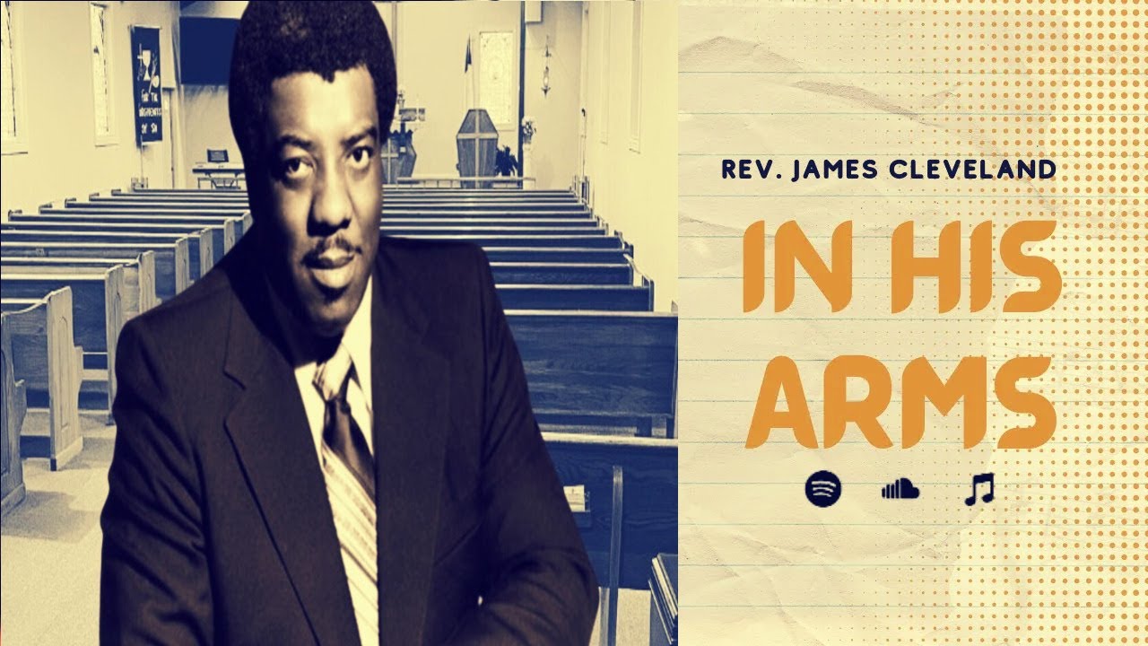 REV. JAMES CLEVELAND - In His Arms (With Full Lyrics) | Best of James ...