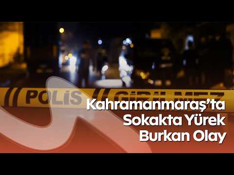 Kahramanmaraş’ta Sokakta Yürek Burkan Olay! 76 Yaşındaki Adam Hayatını Kaybetti