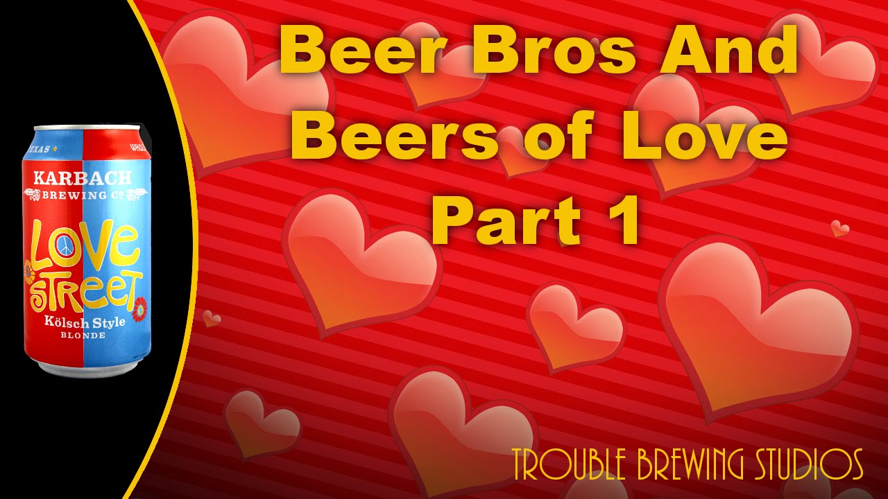 Karbach Love Street Kolsch - Beer Bros and Beers of Love Part 1 - YouTube