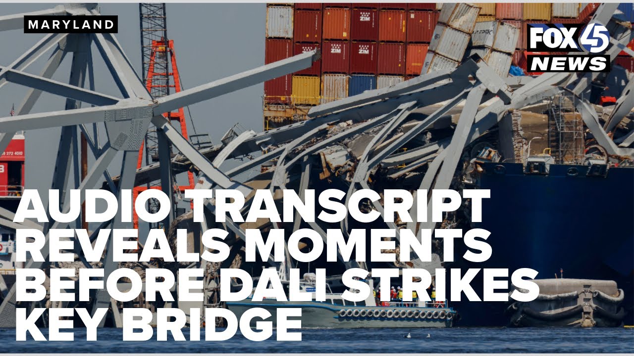 Audio transcript reveals chaotic moments before the Dali hit the Key ...