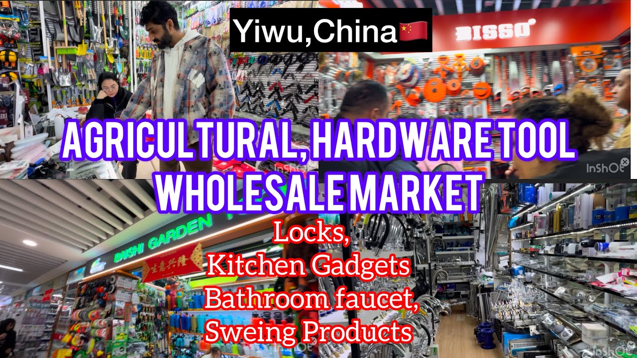 Agricultural &Hardware Wholesale Market Yiwu,China🇨🇳|Lock,Kitchen ...