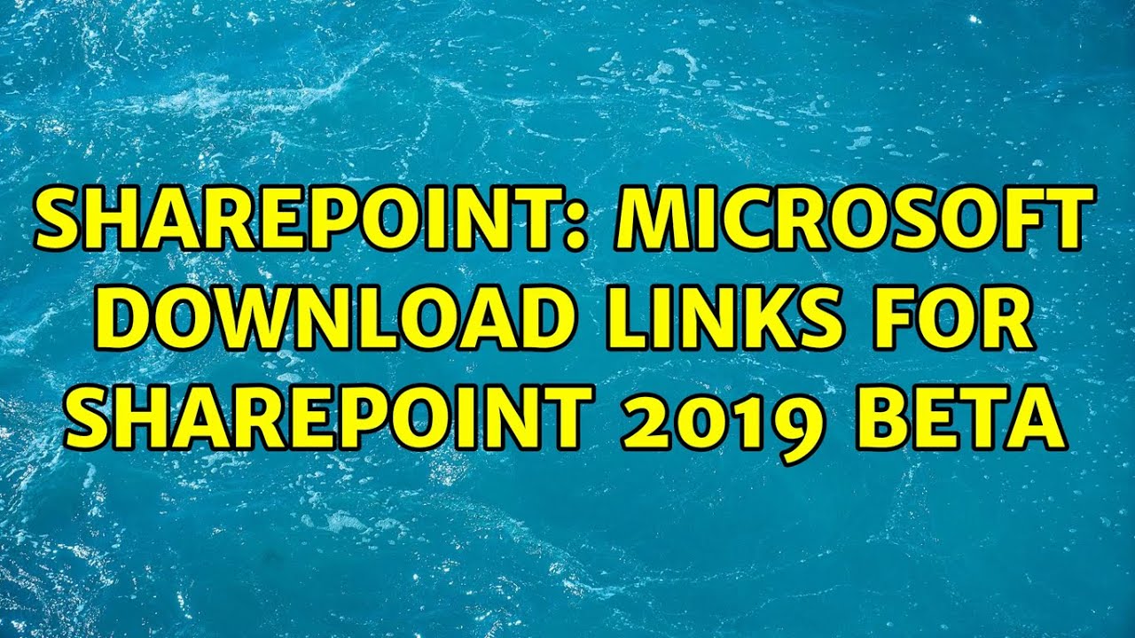 Sharepoint: Microsoft Download Links for SharePoint 2019 Beta (2 ...