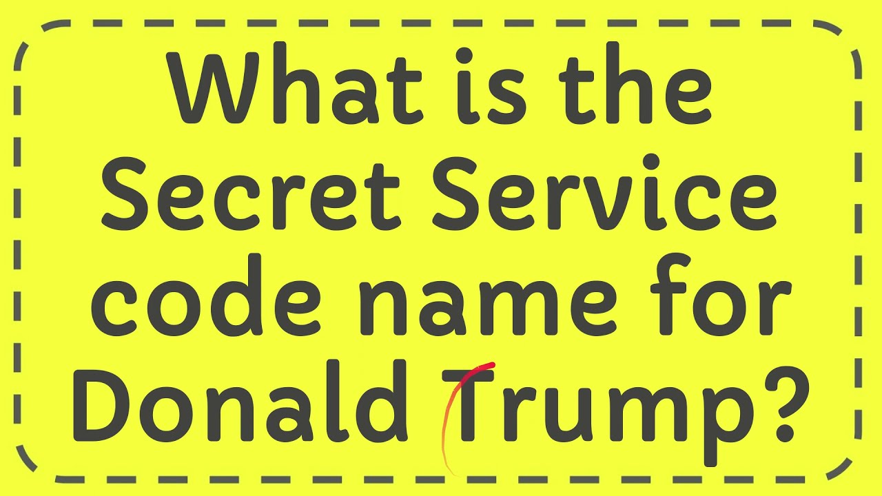 What Is The Secret Service Code Name For Donald Trump YouTube what-is-the-secret-service-code-name-for-donald-trump-youtube