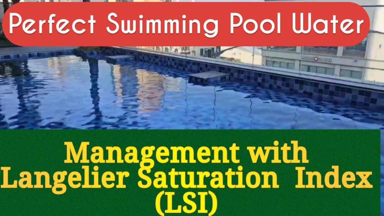 Perfect Swimming Pool Water Management With Langelier Saturation Index ...