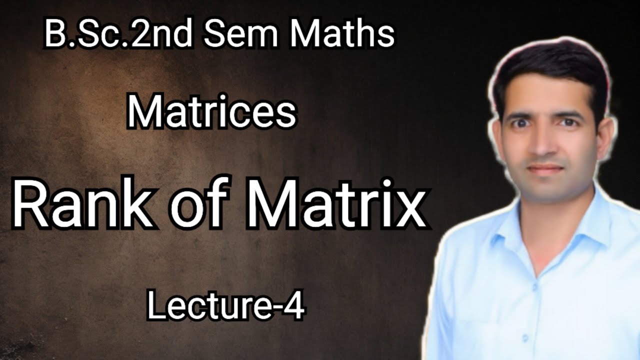 L-4 Rank of matrix Echelon form a matrix, normal form a matrix B.Sc.2nd ...