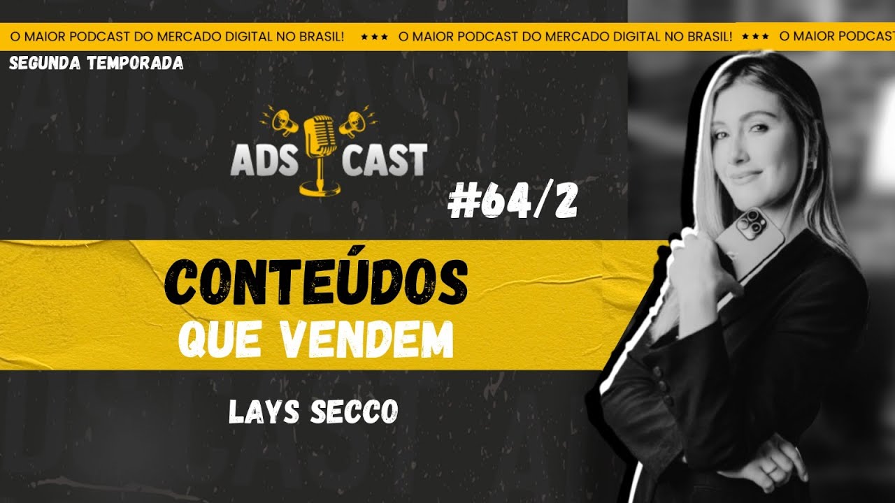 Como Se Posicionar e Criar Conteúdos Que Vendem | Ads Cast #64/2 - Lays ...