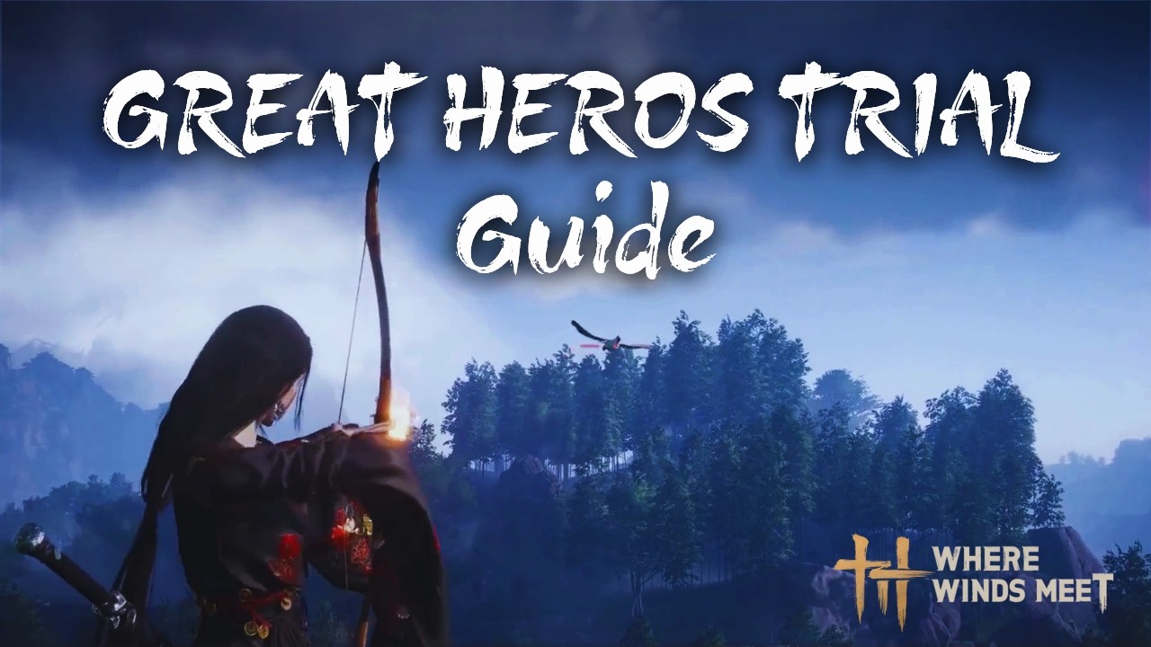 Where Winds Meet: Great Hero's Trial Sidequest Guide (Tree,Bird,Tower ...