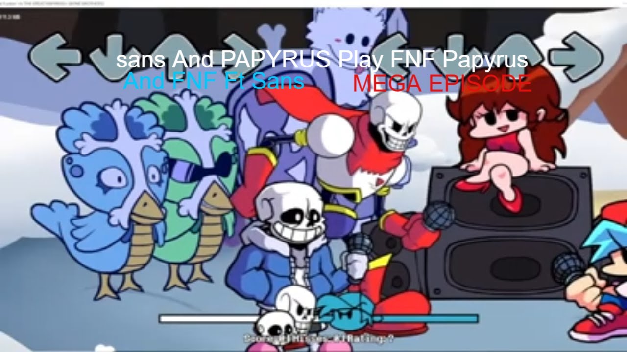 sans And PAPYRUS Play FNF Papyrus Mod And FNF Ft Sans - MEGA EPISODE ...