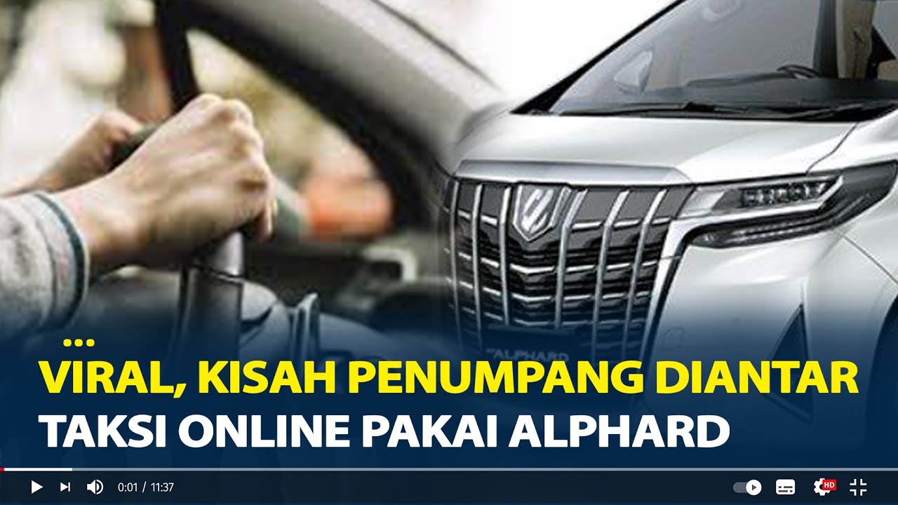 Viral, Kisah Penumpang Diantar Taksi Online Pakai Alphard, Syok Tahu ...