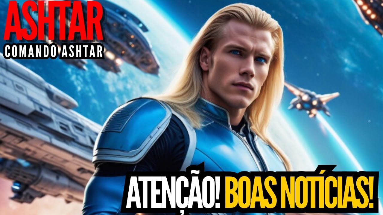 TRAGO MAIS BOAS NOTÍCIAS! (Podem Comemorar!) | Ashtar Sheran do Comando ...