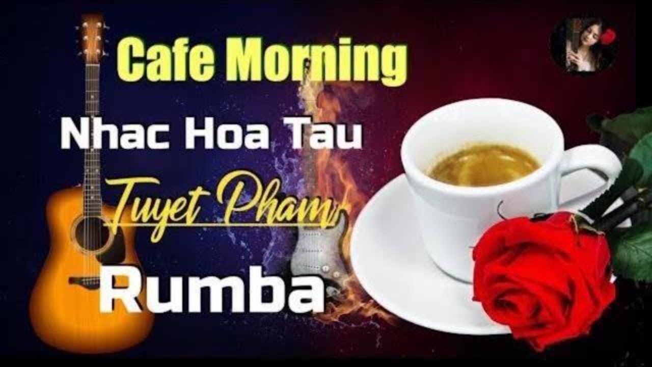 nhac hoa tau khong loi Guitar Bolero cafe buoi sang Tuyet Pham Rumba ...