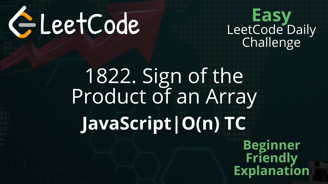 1822. Sign of the Product of an Array | Beginner Friendly Explanation ...