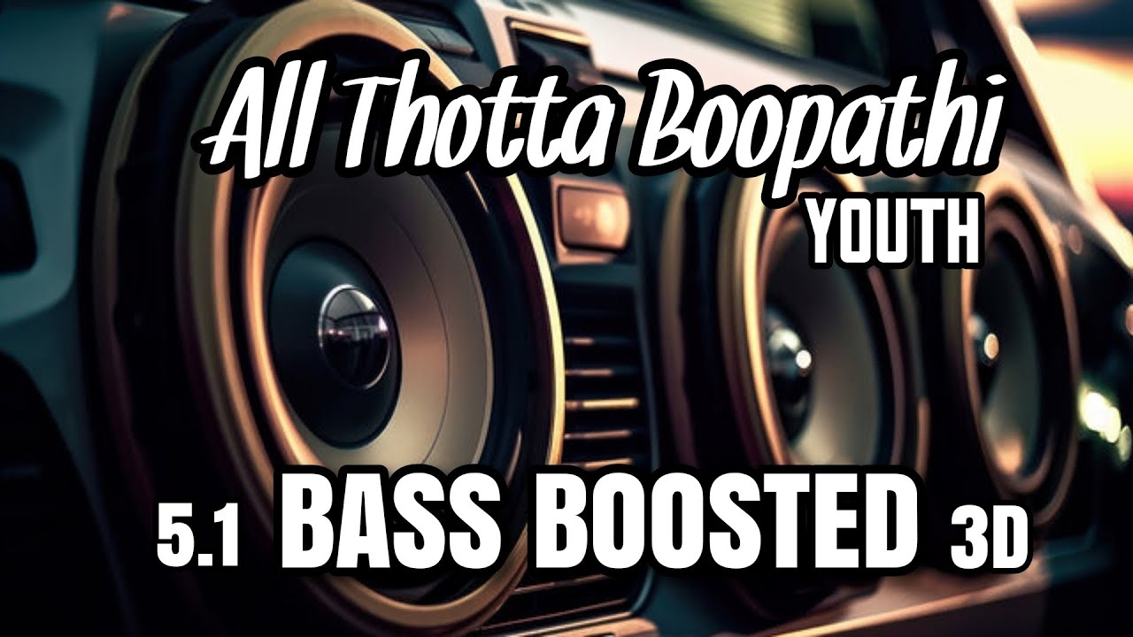 All Thotta Boopathi |Youth |BASS BOOSTED 5.1 - YouTube