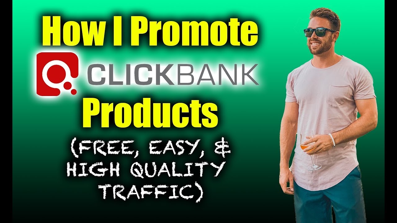 How I Promote Clickbank Products (FREE, EASY, & High Quality Traffic ...