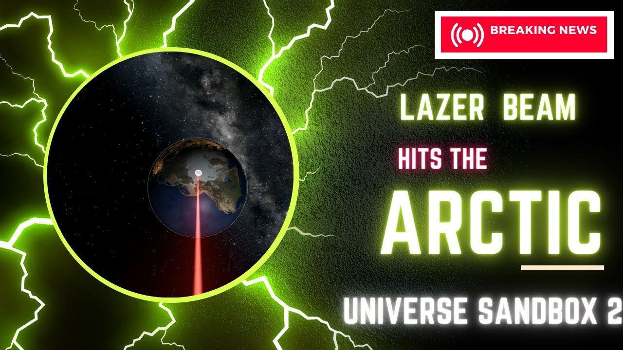 What If Laser Beam Hits The Arctic!? Universe Sandbox2 - YouTube