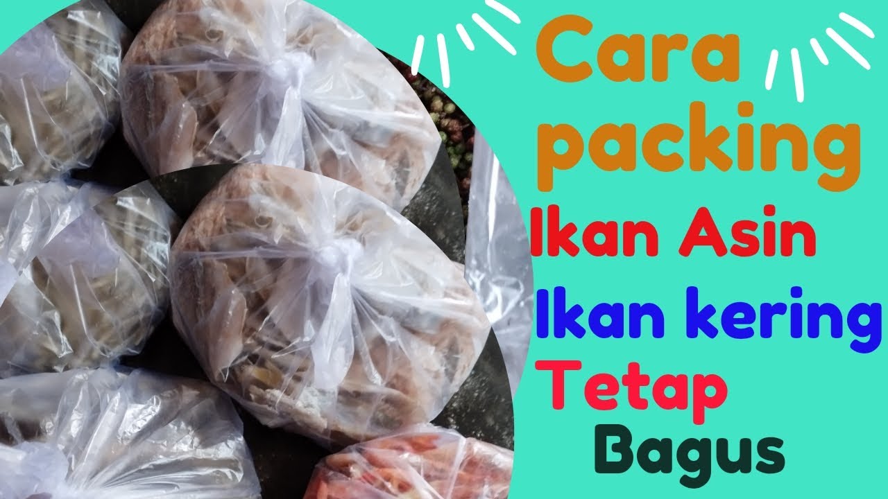 Cara packing ikan Asin/ikan kering agar tetap awet - YouTube