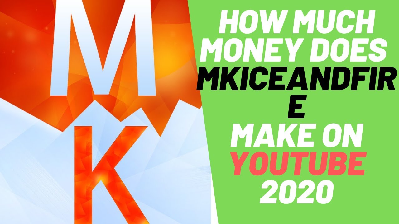 HOW MUCH DOES MKIceANDFire MAKE ON YOUTUBE - YouTube