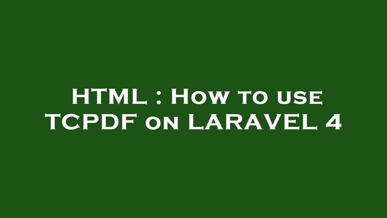 Html How To Use Tcpdf On Laravel 4 Youtube