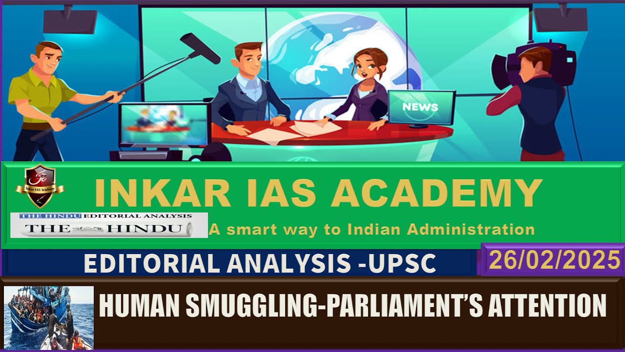 HUMAN SMUGGLING PARLIAMENT’S ATTENTION 26.02 2025 The Hindu Today's ...