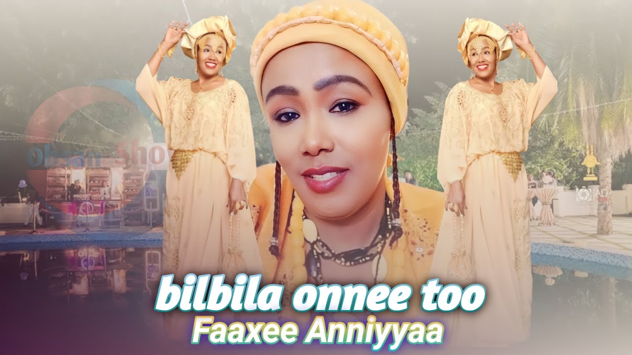 Faaxee Anniyyaa -Bilbila onnee too --New Ethiopian Oromo Music 2024 ...