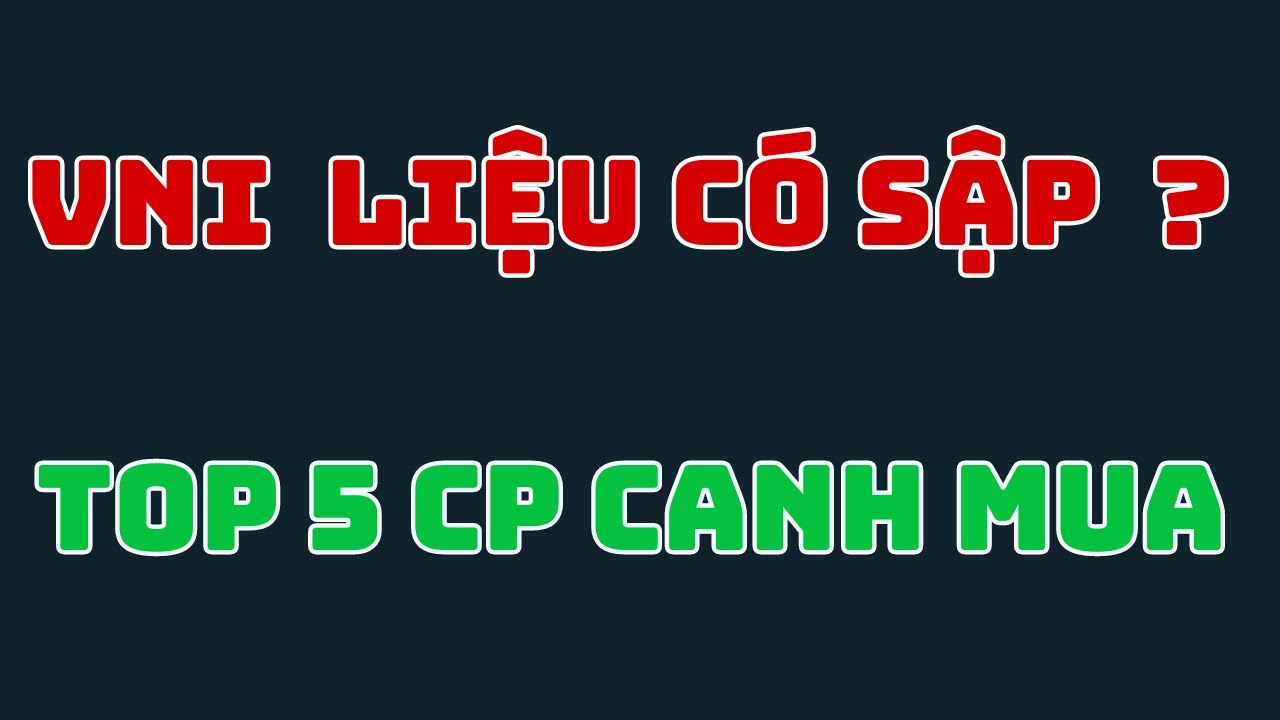 TOP 5 cp khỏe canh mua khi VNI giảm mạnh