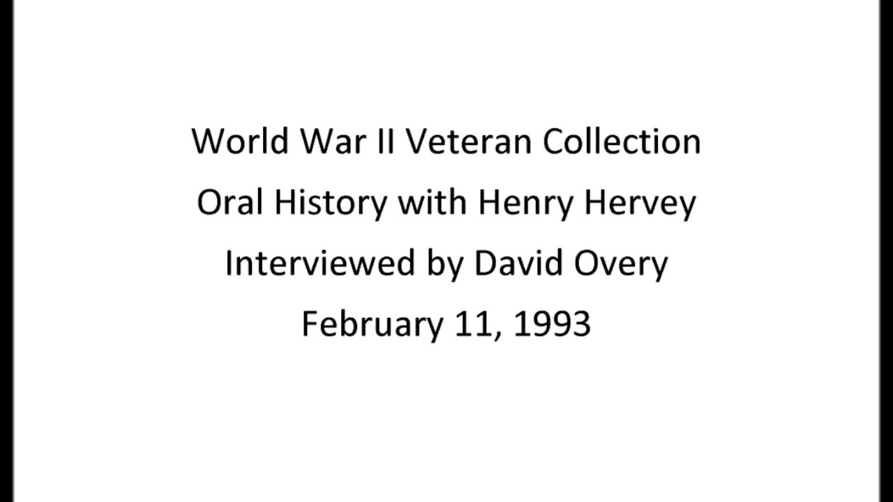 Henry Hervey World War II oral history, February 11, 1993 - YouTube