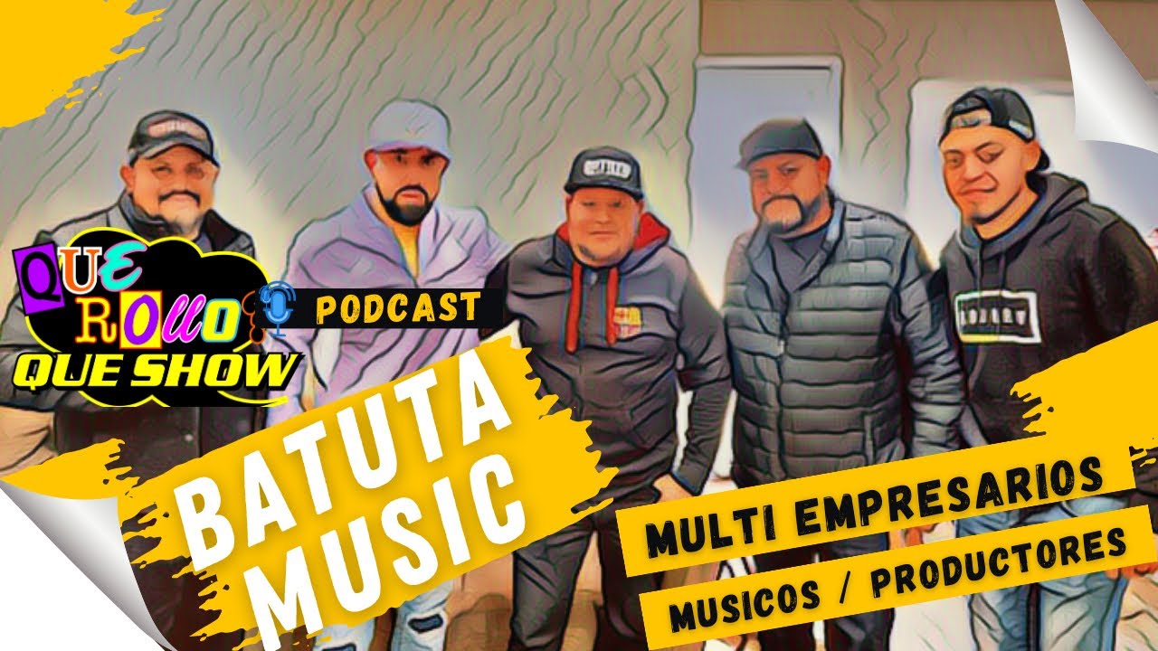 QUE ROLLO QUE SHOW podcast #2 -BATUTA MUSIC- como lograr el exito ...