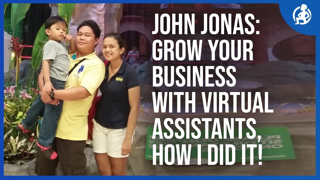 John Jonas: Grow Your Business With Virtual Assistants, How I Did It ...