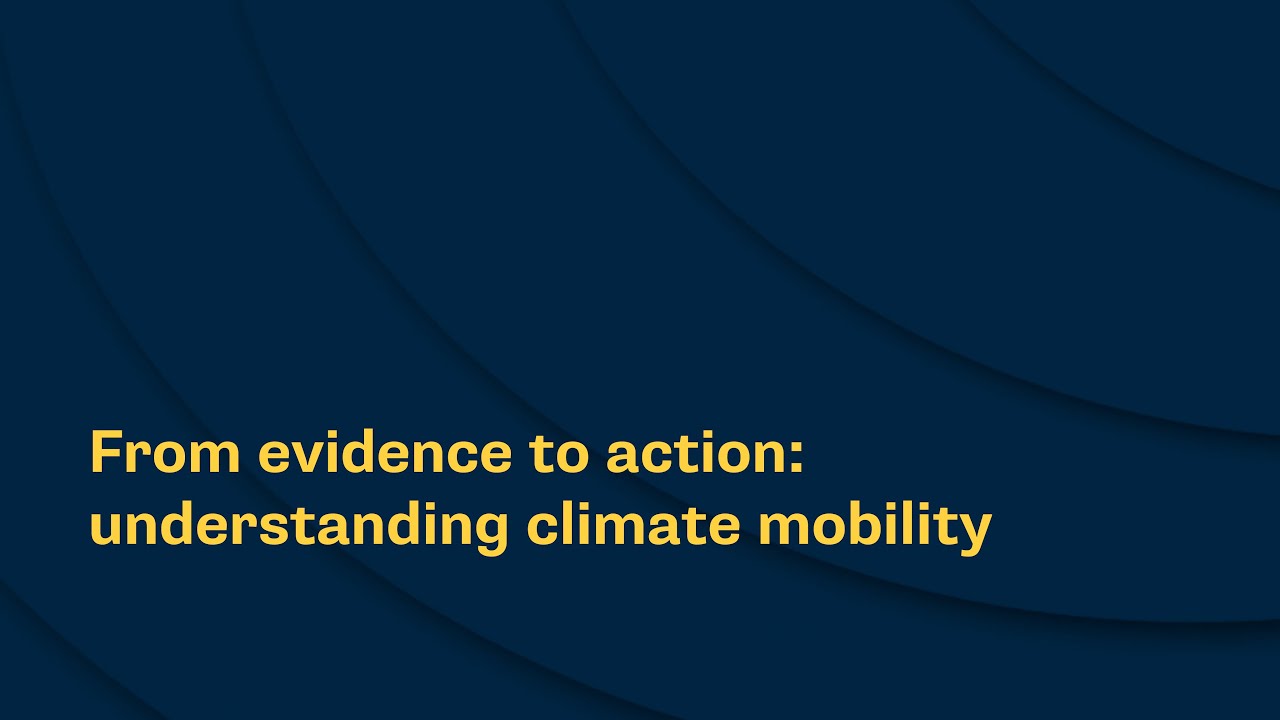 From evidence to action understanding climate mobility - YouTube