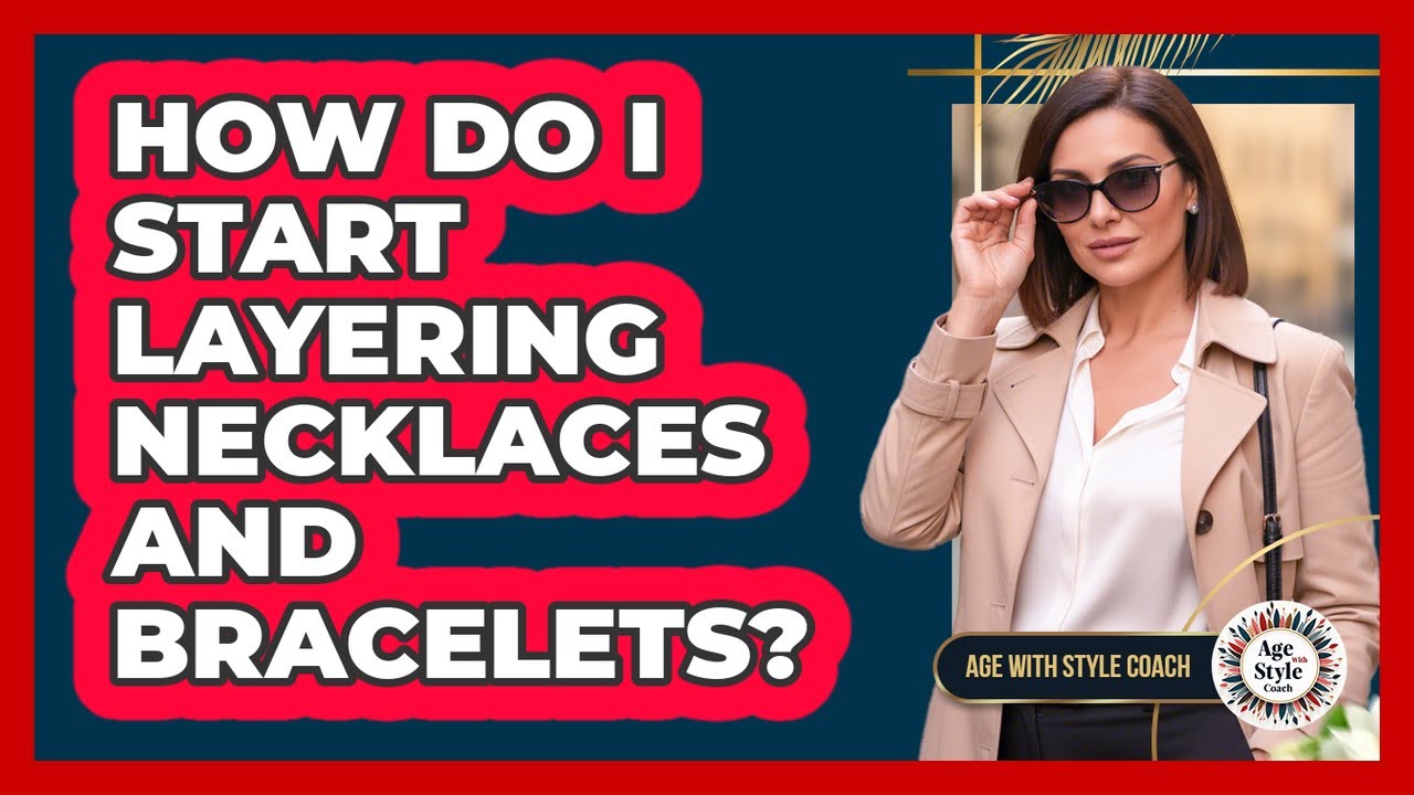 How Do I Start Layering Necklaces And Bracelets? - YouTube
