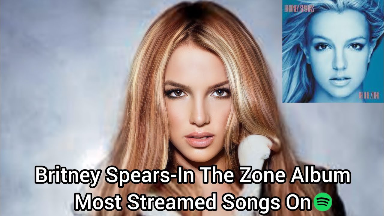 Britney Spears-In The Zone Album Most Streamed Songs On Spotify - YouTube
