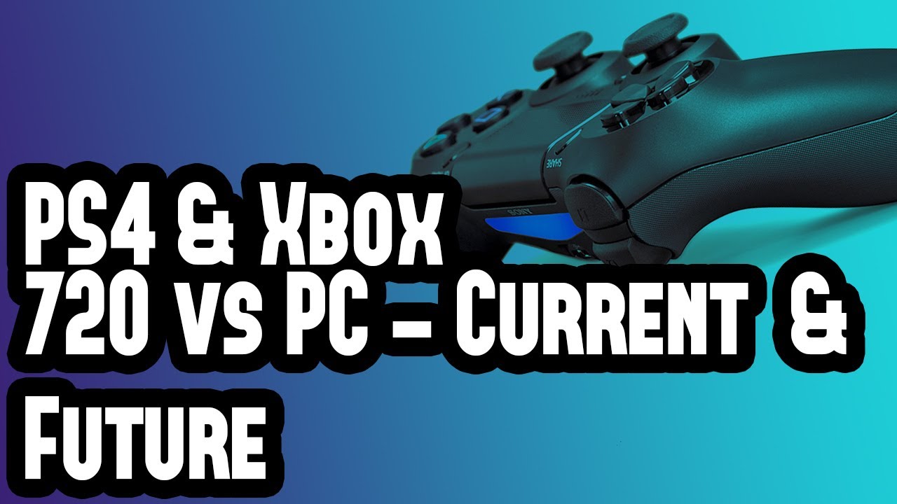 PS4 & Xbox 720 vs PC Current Gen & Future Tech - The Future of ...