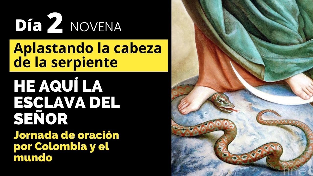2 Novena He Aqui La Esclava Del SeÑor Aplastando La Cabeza De La Serpiente Youtube
