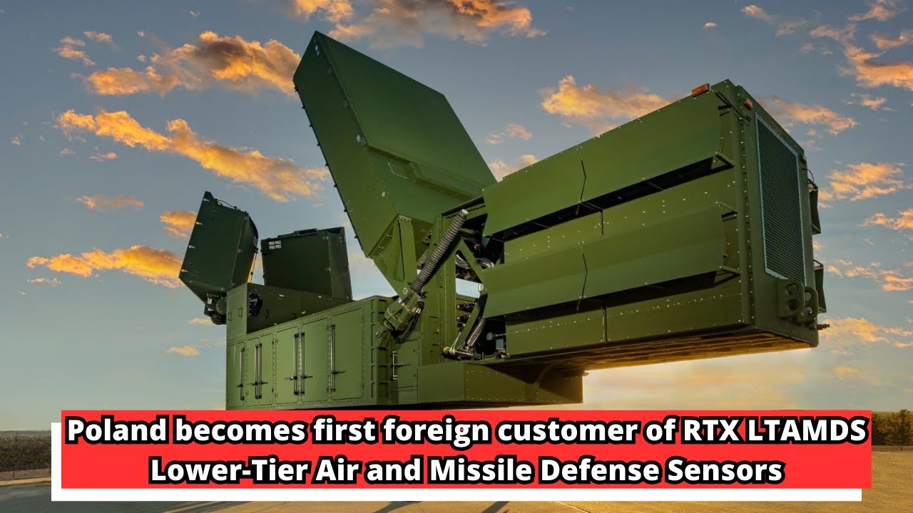 Poland becomes first foreign customer of RTX LTAMDS Lower Tier Air and ...