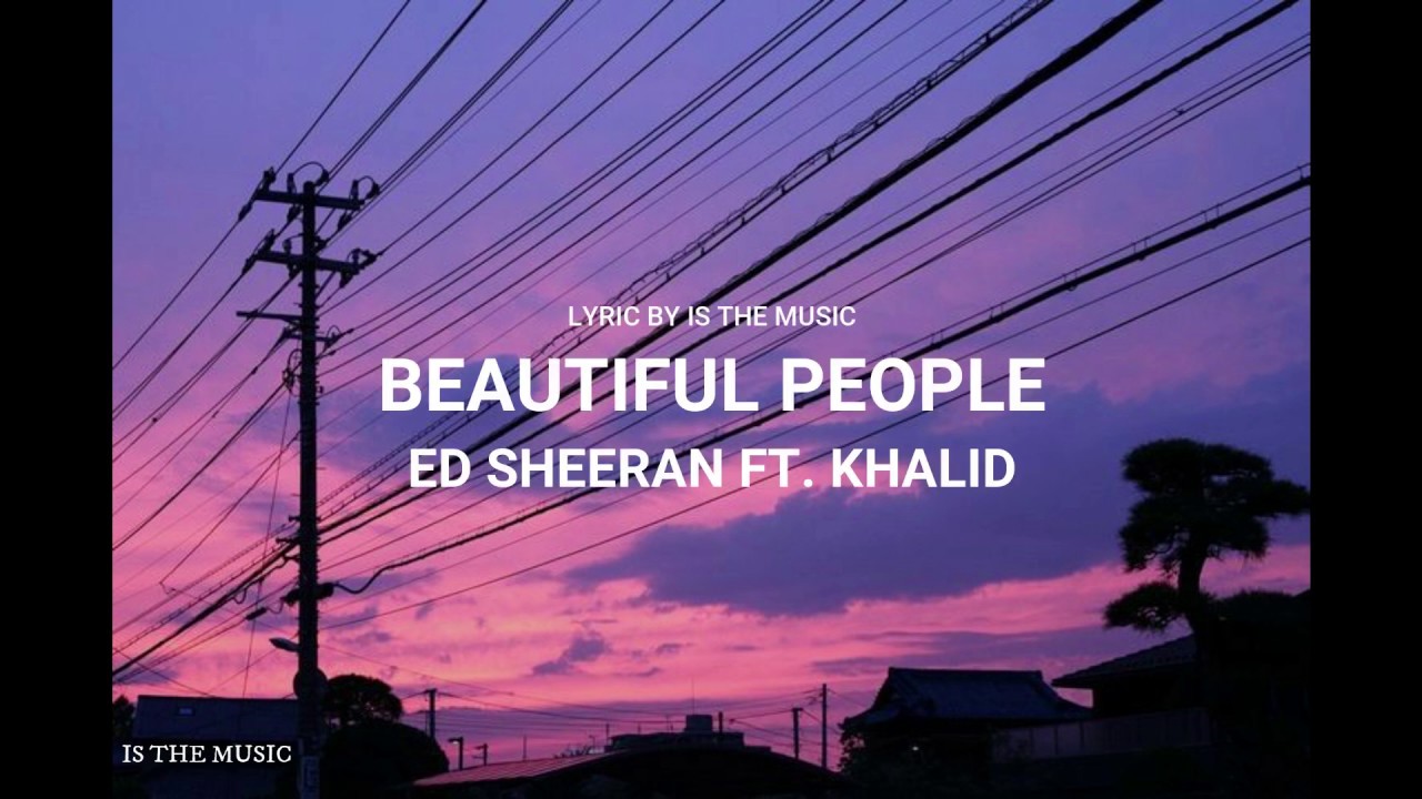Ed Sheeran-Beautiful People feat. Khalid Lyric - YouTube