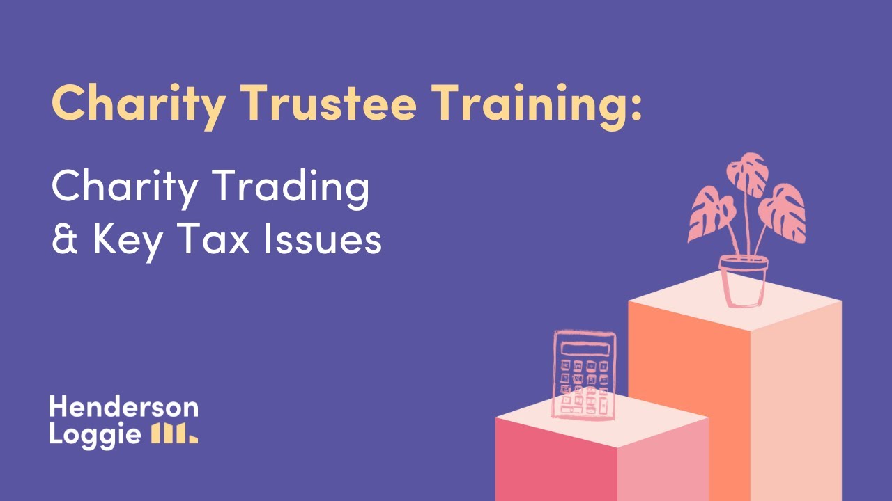 Charity Trading & Key Tax Issues | Charity Trustee Training | Webinar ...