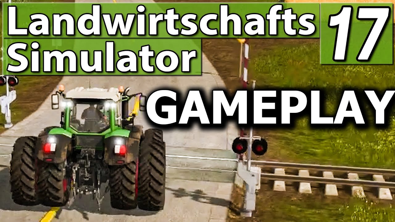 LS17 GAMEPLAY Landwirtschafts Simulator 17 | FS17 - YouTube
