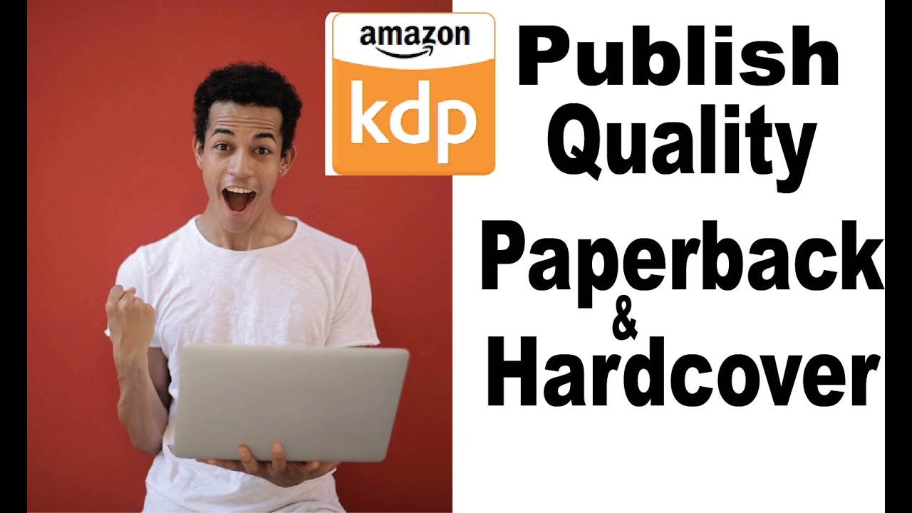 How To Publish Quality Paperback & Hardcover on Amazon KDP - YouTube