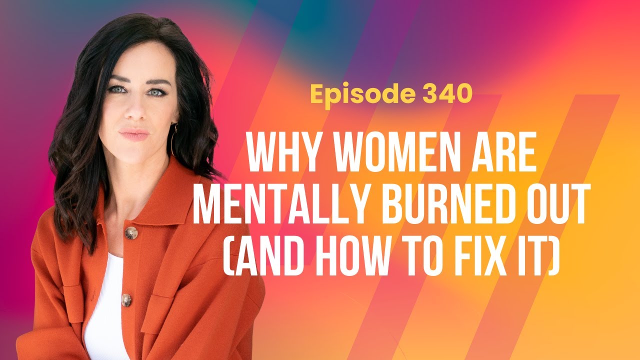 Why Women Are Mentally Burned Out (and How to Fix It) - YouTube