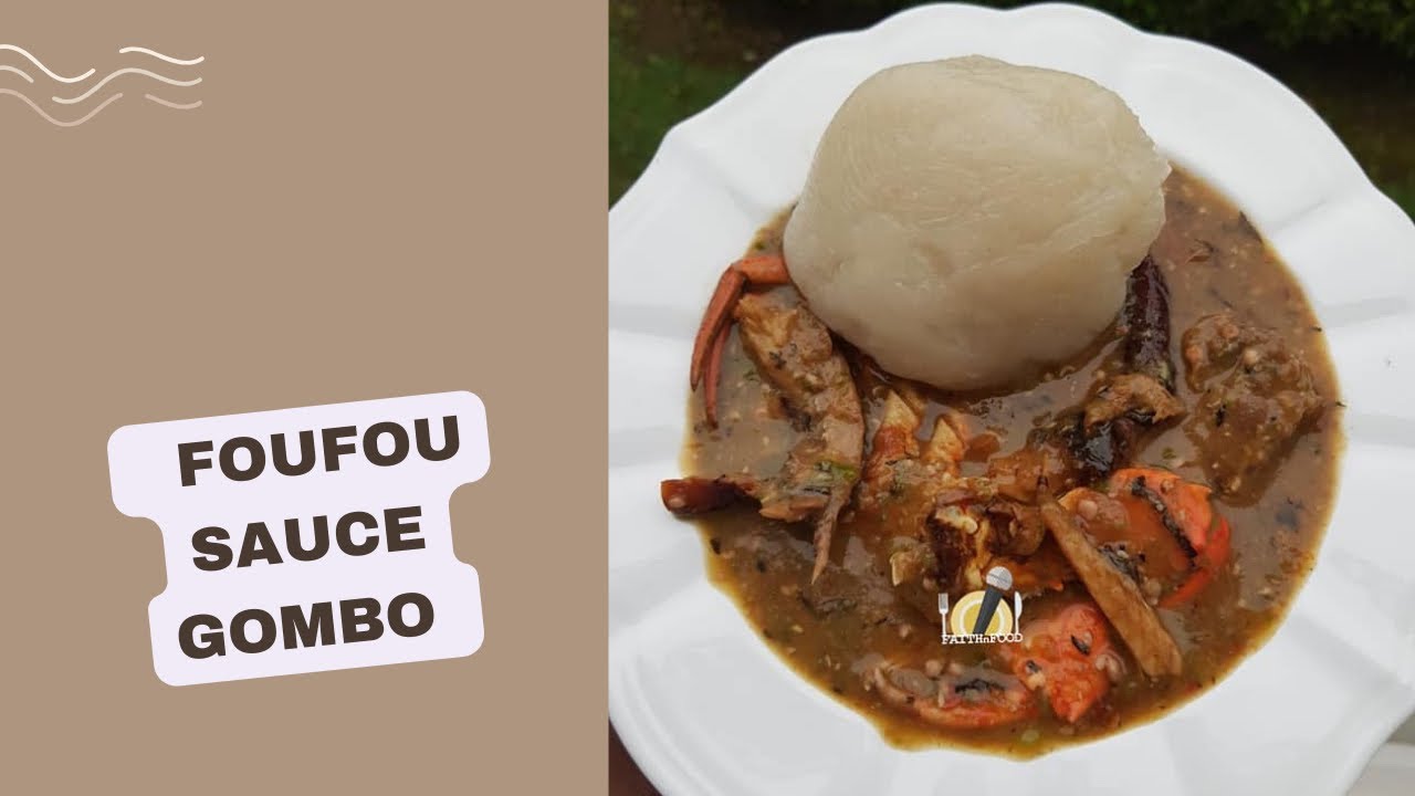 LA MEILLEURE RECETTE DE FOUFOU SAUCE GOMBO,DÉLICIEUX ET FACILE - YouTube