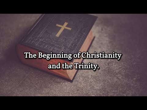 The Beginning of Christianity and the Trinity. - YouTube