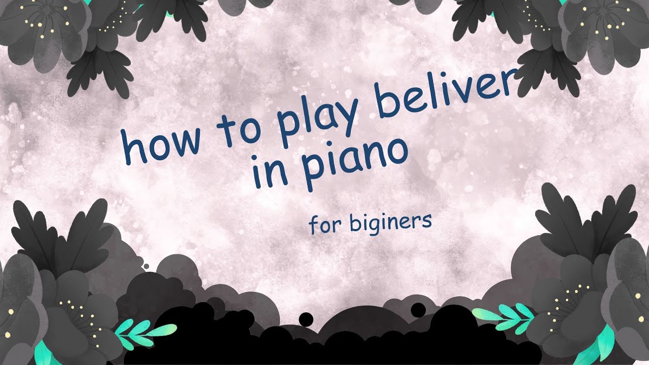 Step-by-Step Tutorial on how to play believer in piano for Beginners ...