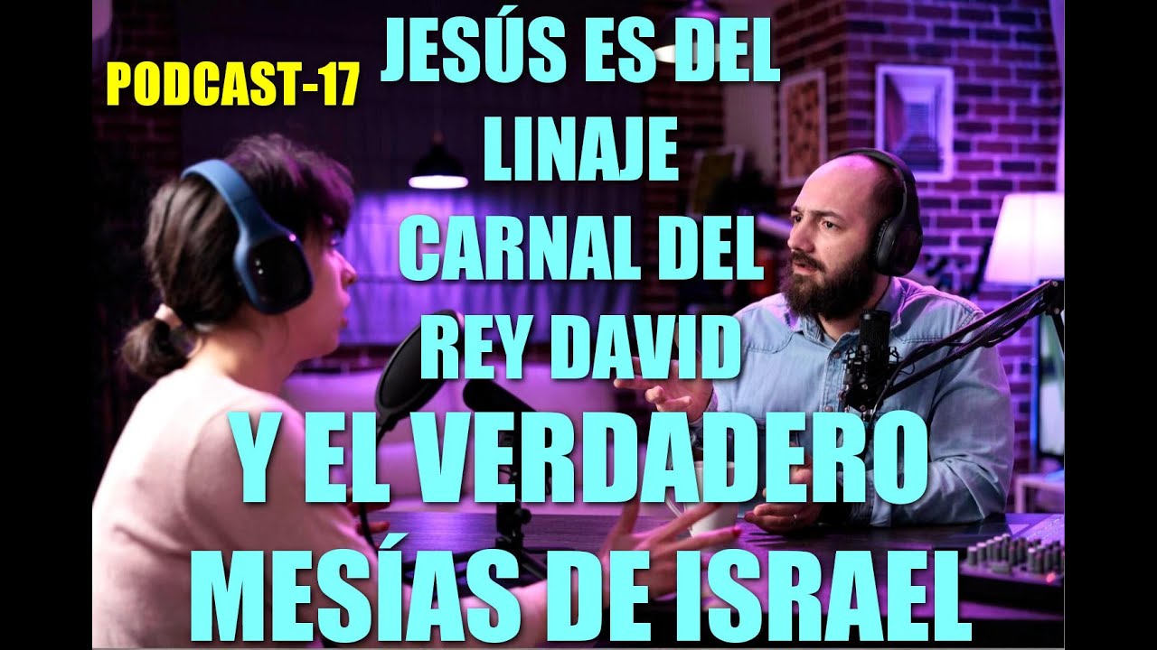 JESÚS ES DEL LINAJE CARNAL DE DAVID Y EL VERDADERO MESÍAS DE ISRAEL ...