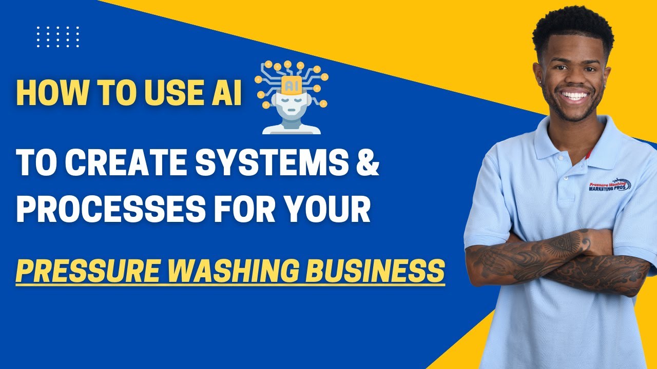 How to Use AI To Create Systems & Processes For Your Pressure Washing ...