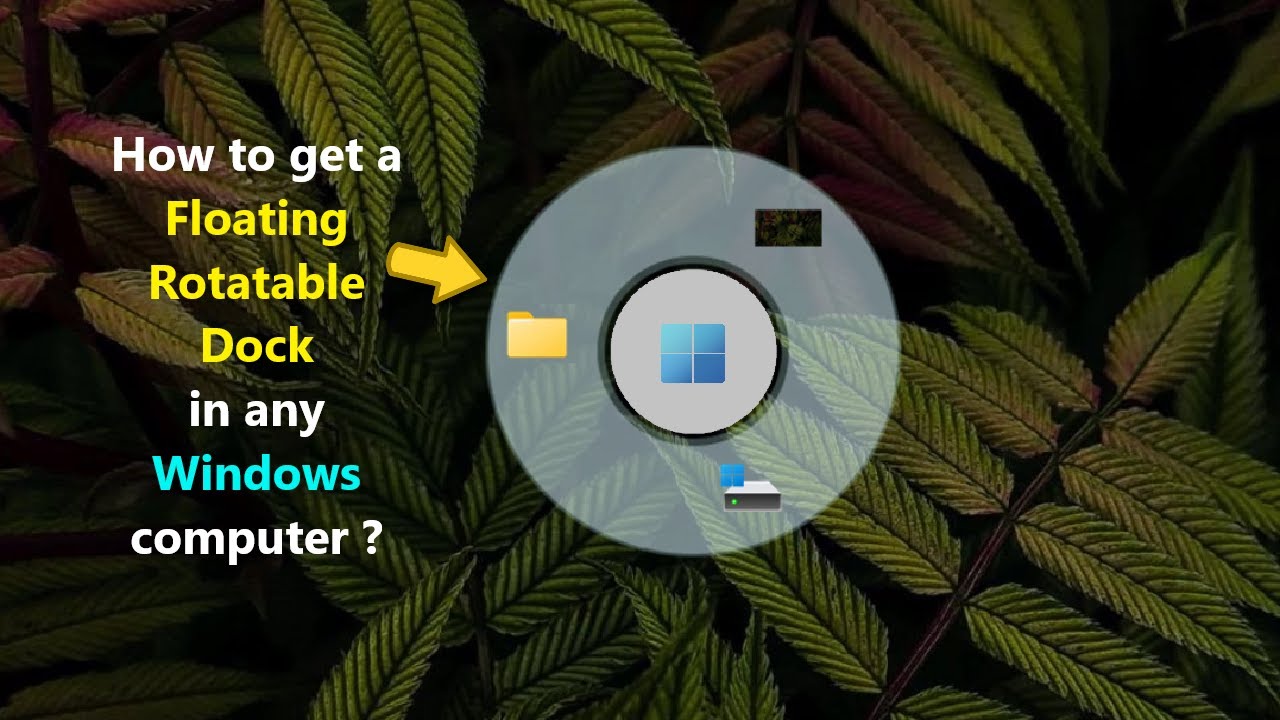 How to get a " Floating Rotatable Dock " in any Windows computer ...