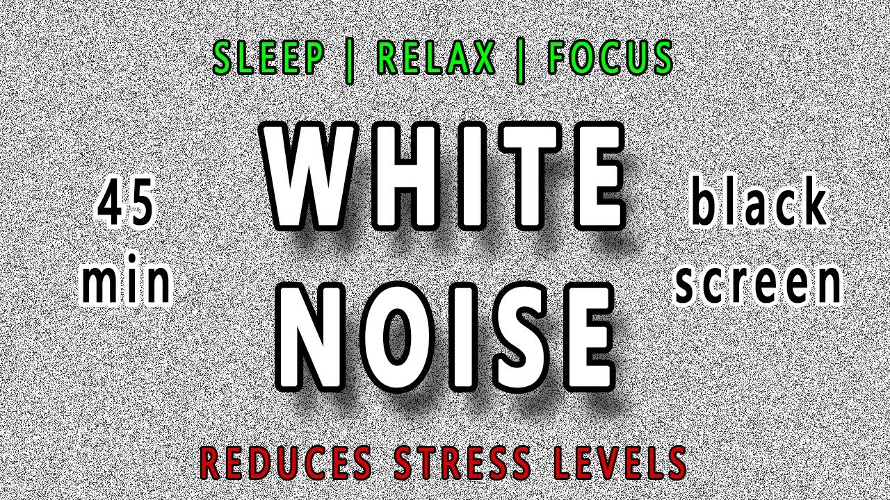 White Noise | For Focus And Relaxation | 45 Minutes | Black Screen ...