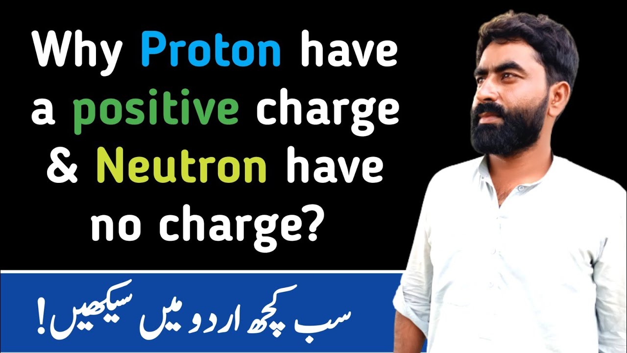 Why Proton have a positive Charge & Neutron have no charge ? | Aslam ...